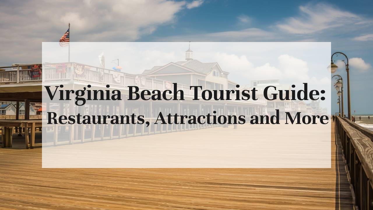 A Detailed Guide For Your Virginia Beach Tour